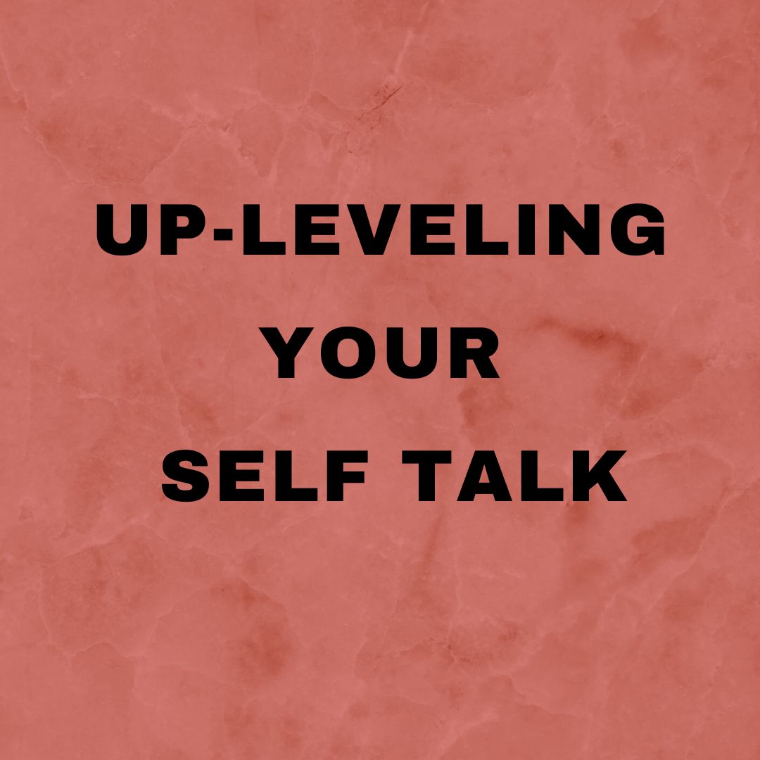 Why Up-leveling your Self Talk Matters – Nazanin Marashian