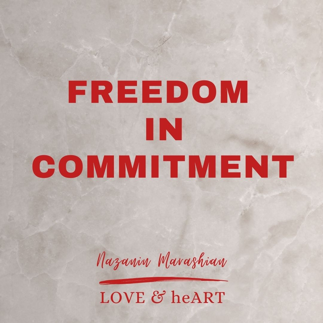 Freedom in Commitment – Nazanin Marashian